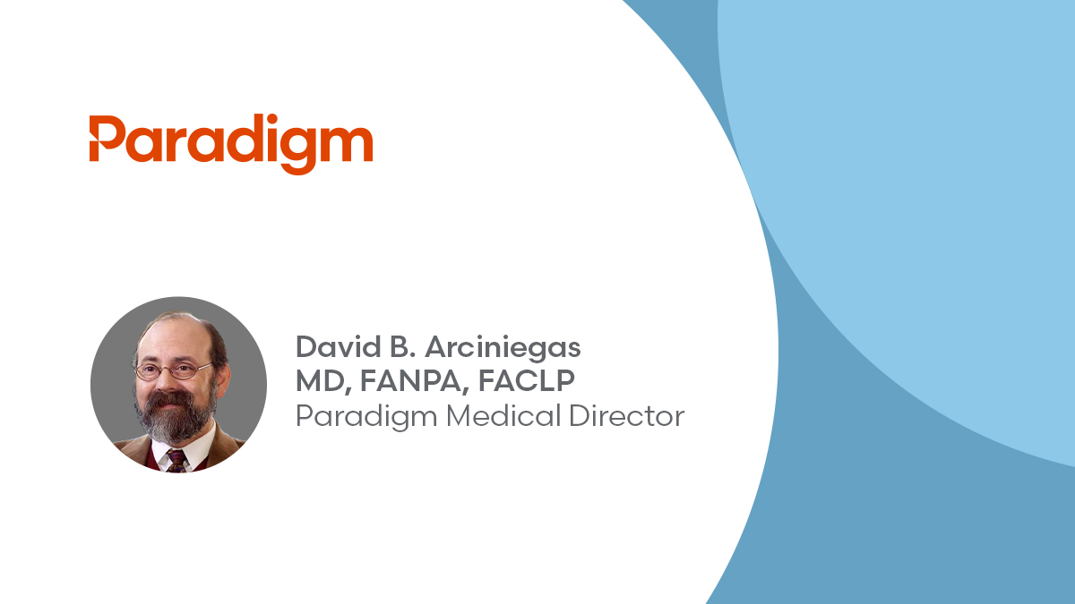 Paradigm Medical Director Spotlight: Dr. David Arciniegas